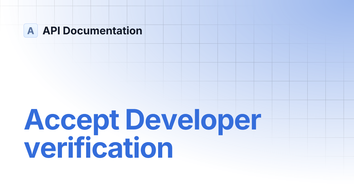 Accept Developer verification | API Documentation