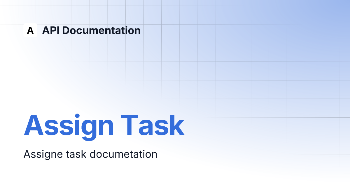 Assign Task | API Documentation Assign Task | API Documentation